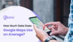 Does Google Maps Use a Lot of Data? Average Usage & Tips